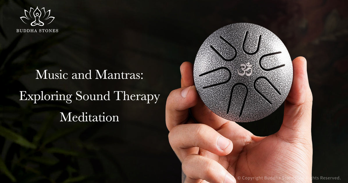 Mantras and Music: Exploring Sound Therapy in Meditation – buddhastoneshop