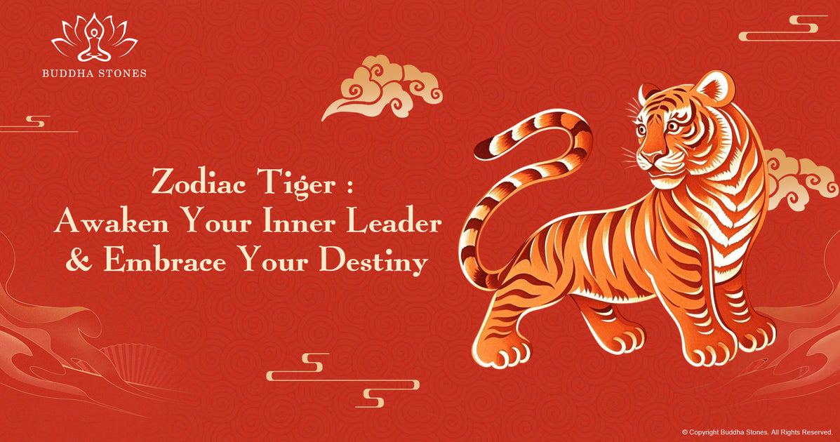 Zodiac Tiger : Awaken Your Inner Leader & Embrace Your Destiny – buddhastoneshop
