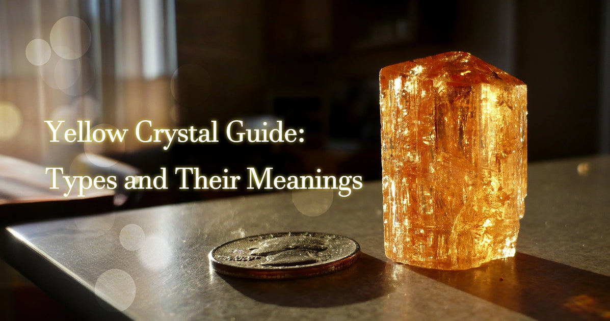 Yellow Crystal Guide: Types and Their Meanings – buddhastoneshop