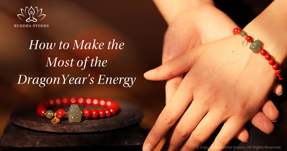 How to Make the Most of the Dragon Year's Energy – buddhastoneshop