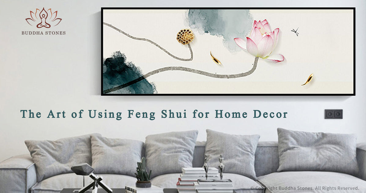The Art of Using Feng Shui for Home Decor – buddhastoneshop